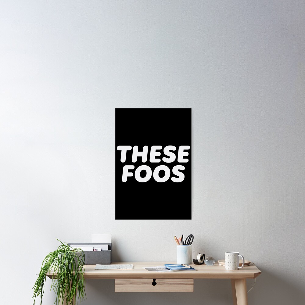 "These Foos Merch These Foos Logo" Poster for Sale by BenizMass | Redbubble