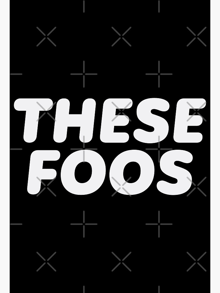 "These Foos Merch These Foos Logo" Poster for Sale by BenizMass | Redbubble