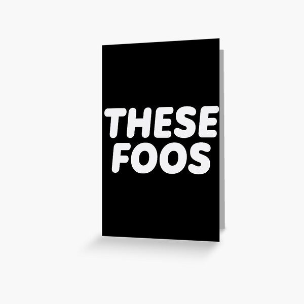 "These Foos Merch These Foos Logo" Greeting Card for Sale by BenizMass ...