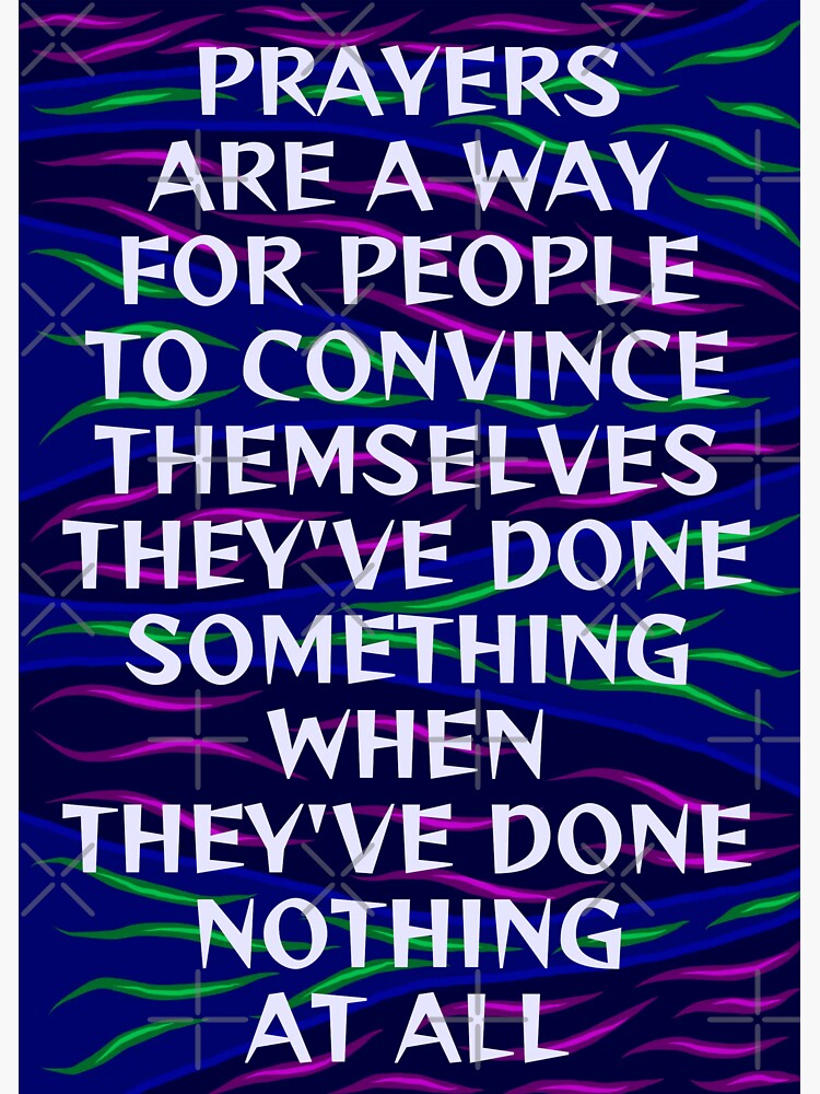 "Radical Feminist Humanist Quote - Prayers Are A Way For People To ...