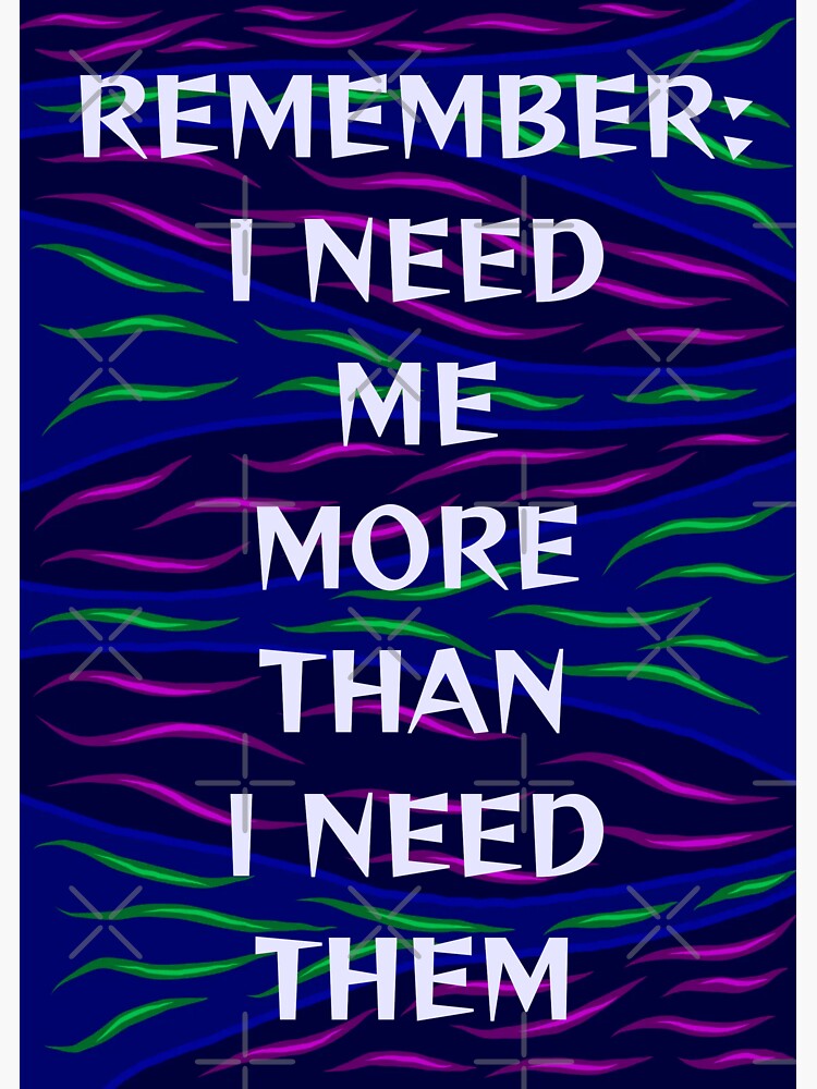 "Radical Feminist Humanist Quote - Remember I Need Me More Than I Need ...
