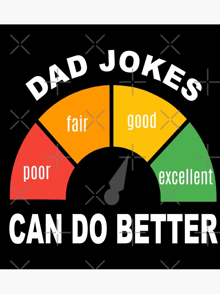 "Dad jokes can do better - funny dad jokes meter" Poster by ...