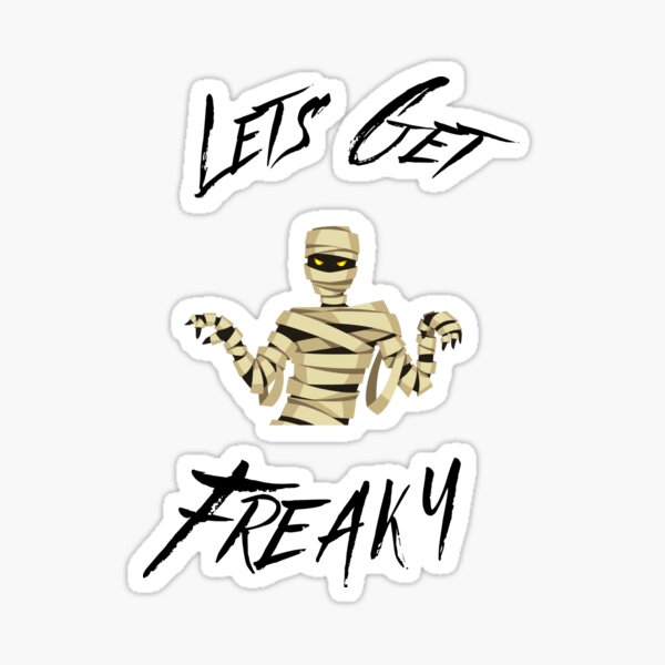 "Lets Get Freaky Happy Halloween Scary Dancing Mummy" Sticker for Sale ...