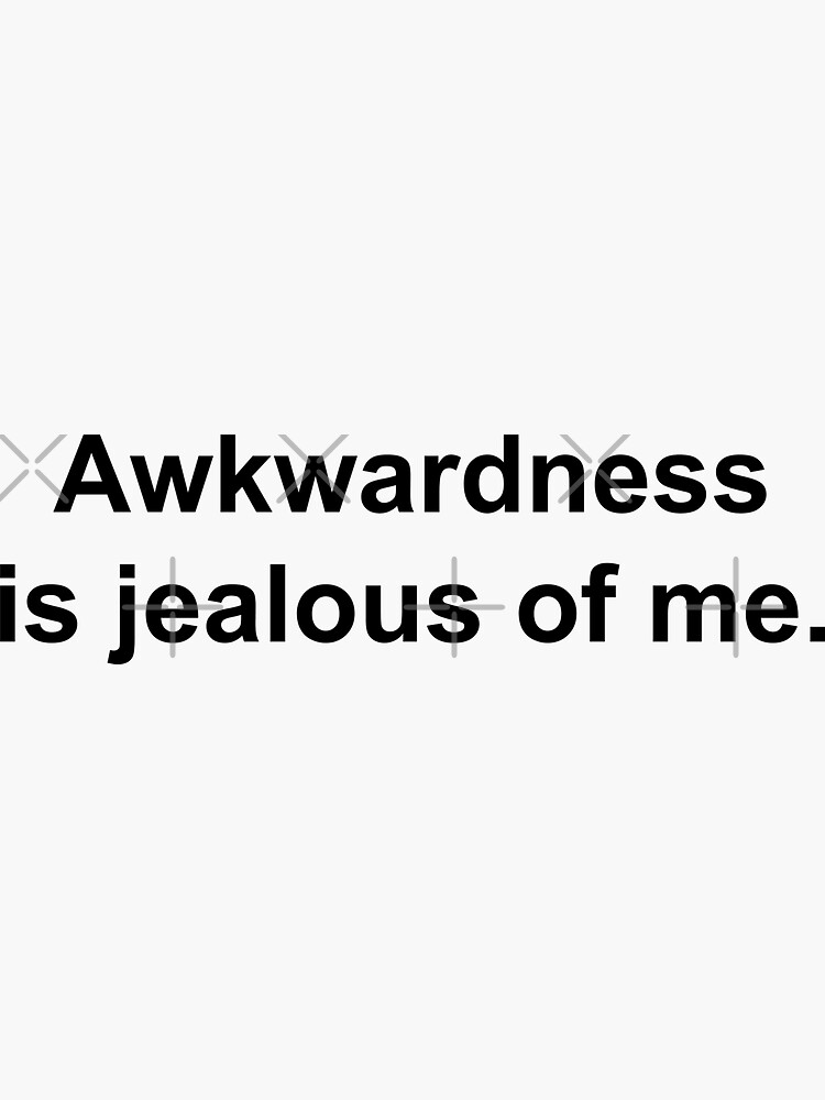 "Awkwardness is jealous of me" Sticker for Sale by Family-Shop | Redbubble