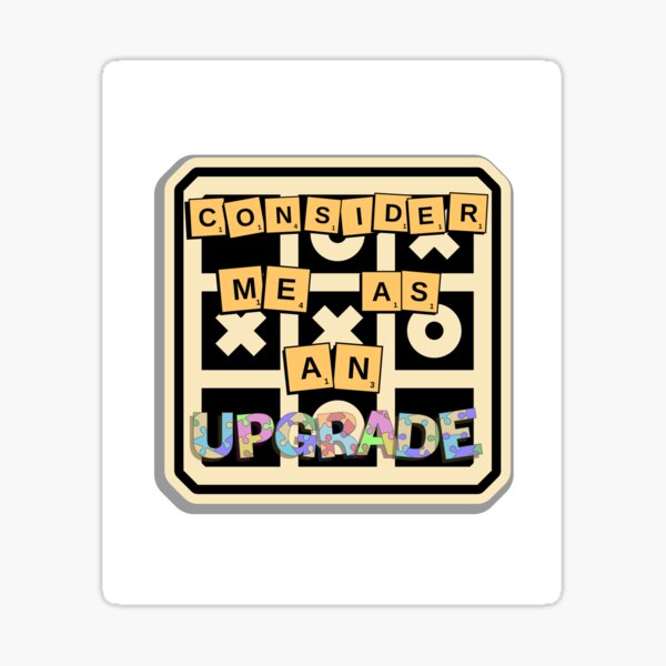 "Consider me as an upgrade on gameboard" Sticker for Sale by ...