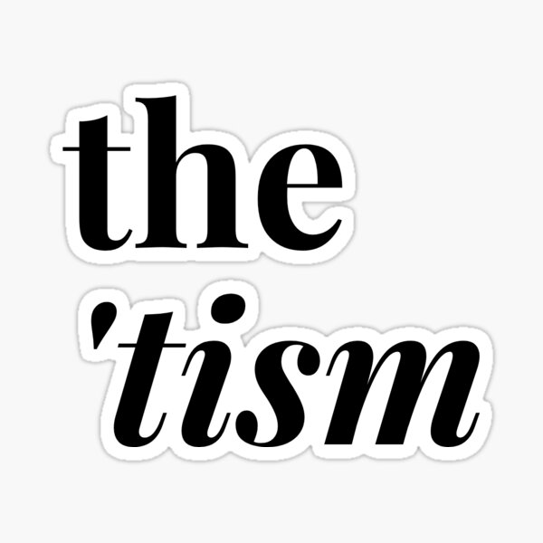"The ‘Tism" Sticker for Sale by lilacaries | Redbubble