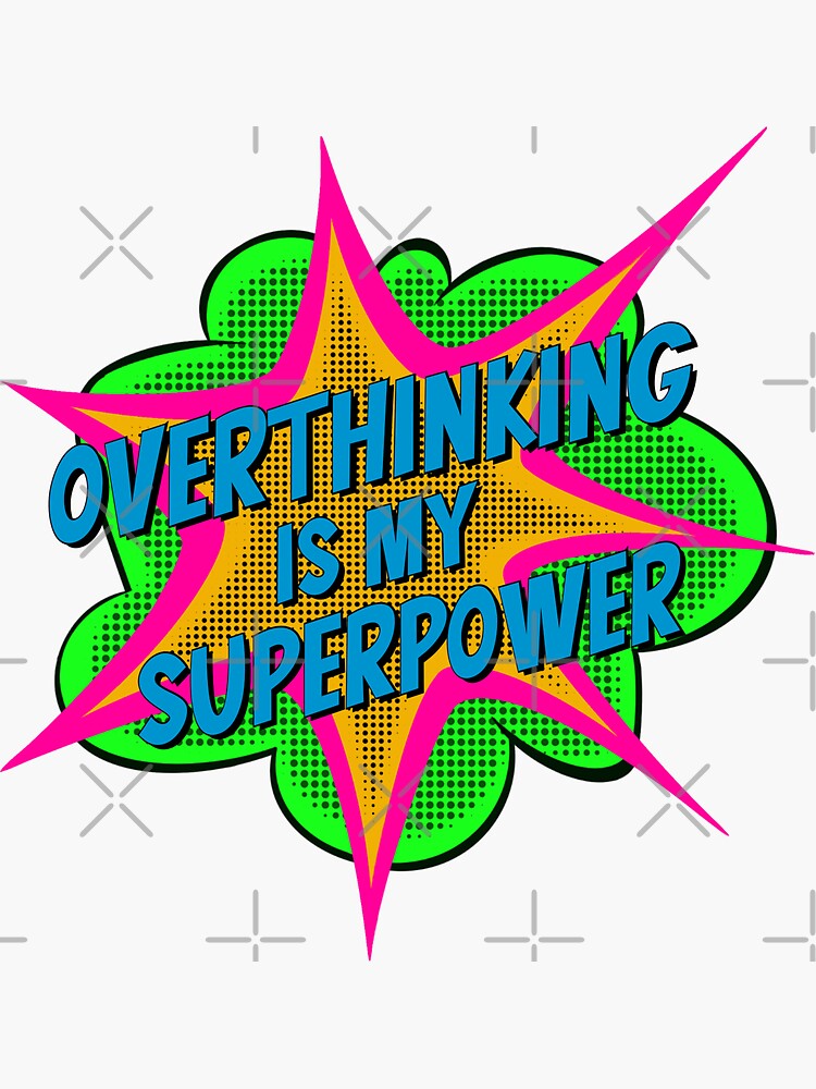 "Overthinking is my Superpower sticker " Sticker for Sale by ...