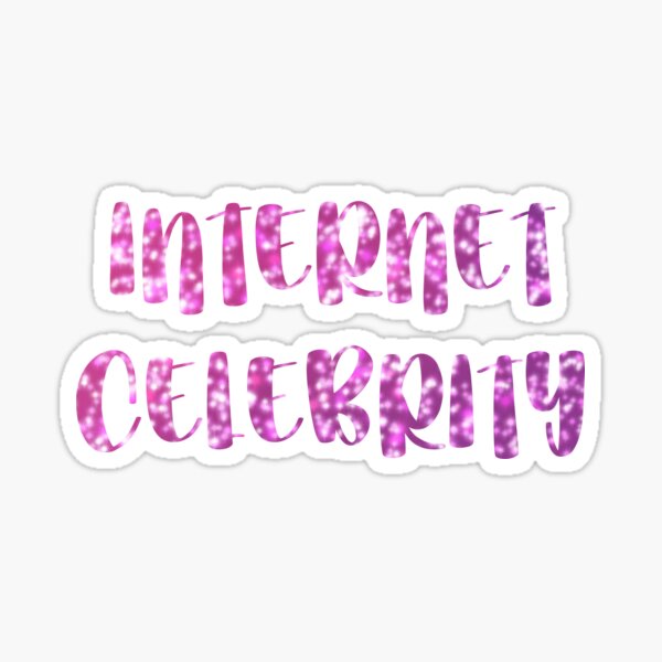"Internet Celebrity" Sticker for Sale by abbiequail | Redbubble