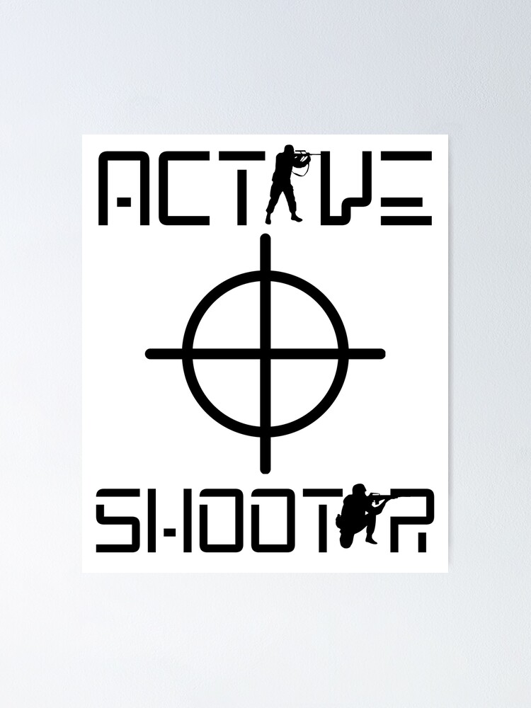 "ACTIVE SHOOTER" Poster for Sale by roarclub | Redbubble