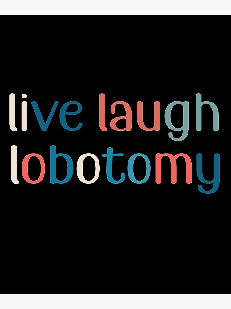 "Live Laugh Lobotomy" Poster for Sale by retro10 | Redbubble