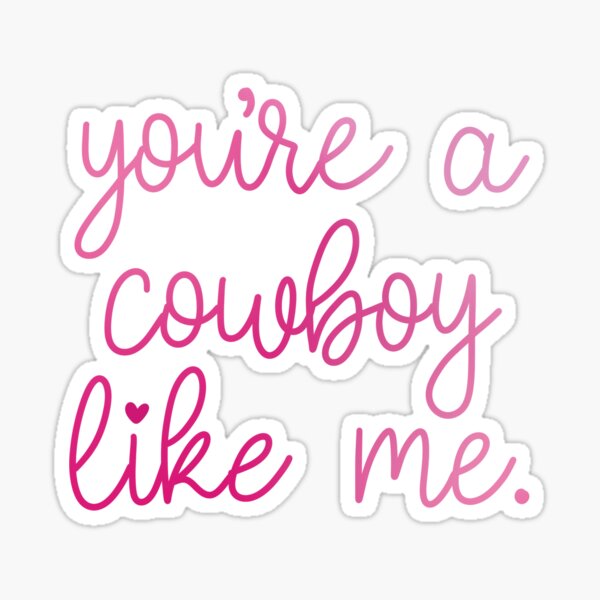 "You’re A Cowboy Like Me" Sticker for Sale by abbiequail | Redbubble