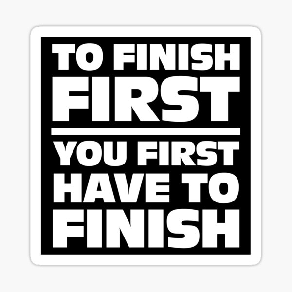 "To Finish First, You First Have to Finish - Formula 1" Sticker for ...