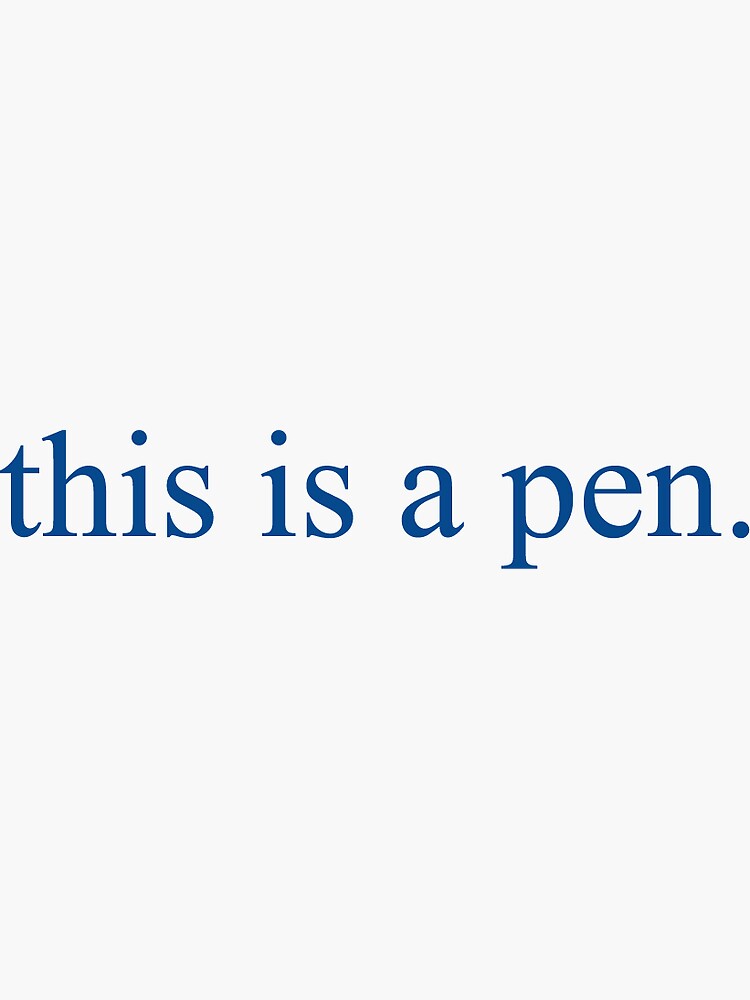 "This is a pen." Sticker for Sale by cassidychang | Redbubble