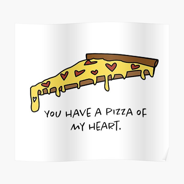 "You have a pizza of my heart" Poster for Sale by pixellucyart | Redbubble