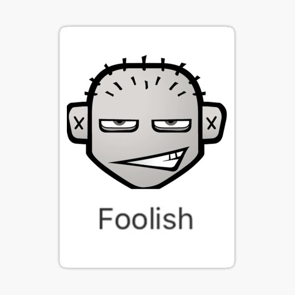 "Foolish" Sticker for Sale by Storelmos9 | Redbubble