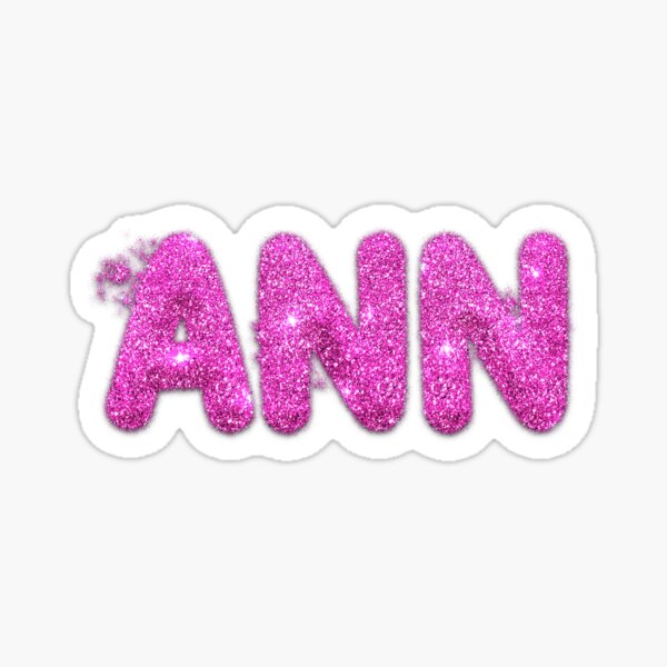 "Ann Name Pink Glitter " Sticker for Sale by AhmedZakiFouda | Redbubble