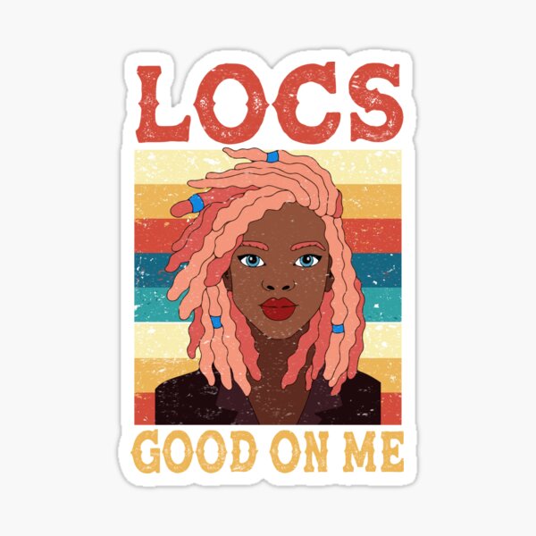 "Retro Loc'd Locs Good On Me Locd Hair Black Woman Rasta Girl" Sticker ...