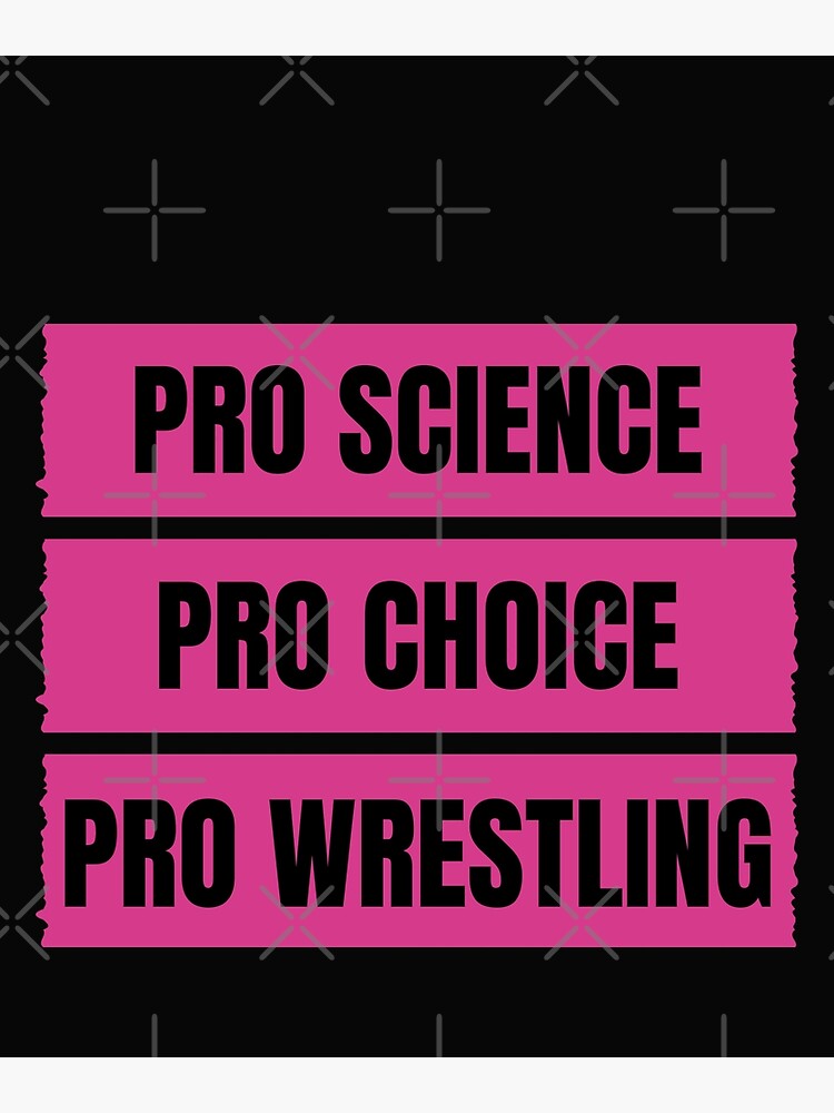 "Wrestling fans | pro science pro choice pro wrestling" Poster for Sale ...