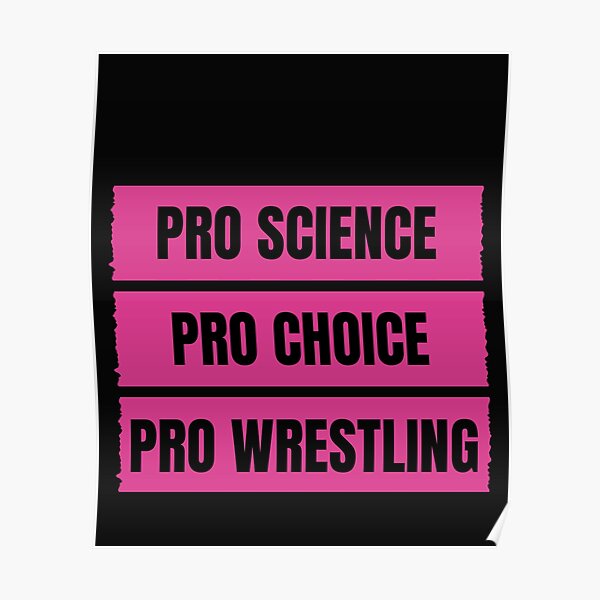 "Wrestling fans | pro science pro choice pro wrestling" Poster for Sale ...