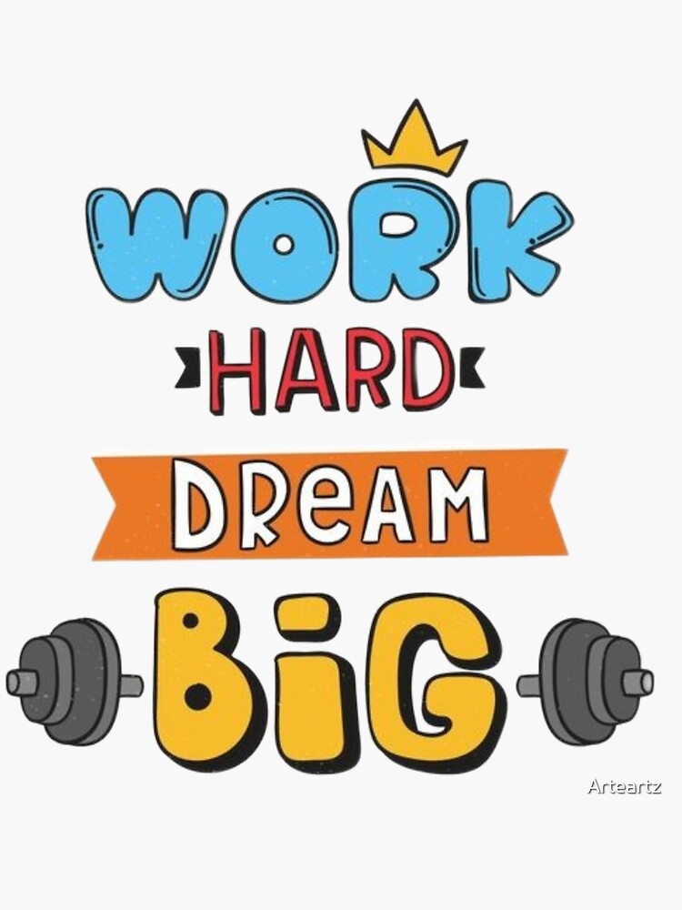 " Dream big and work hard " Sticker for Sale by Arteartz | Redbubble