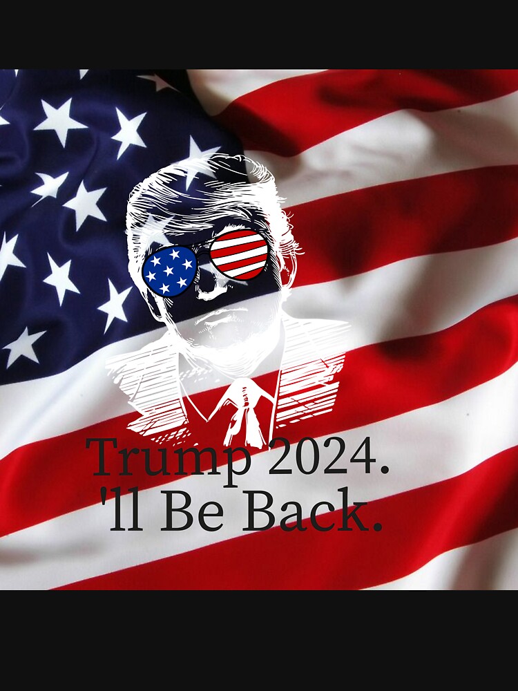 "Trump 2024. I'll Be Back. Presidential Elections 2024 Essential" T ...