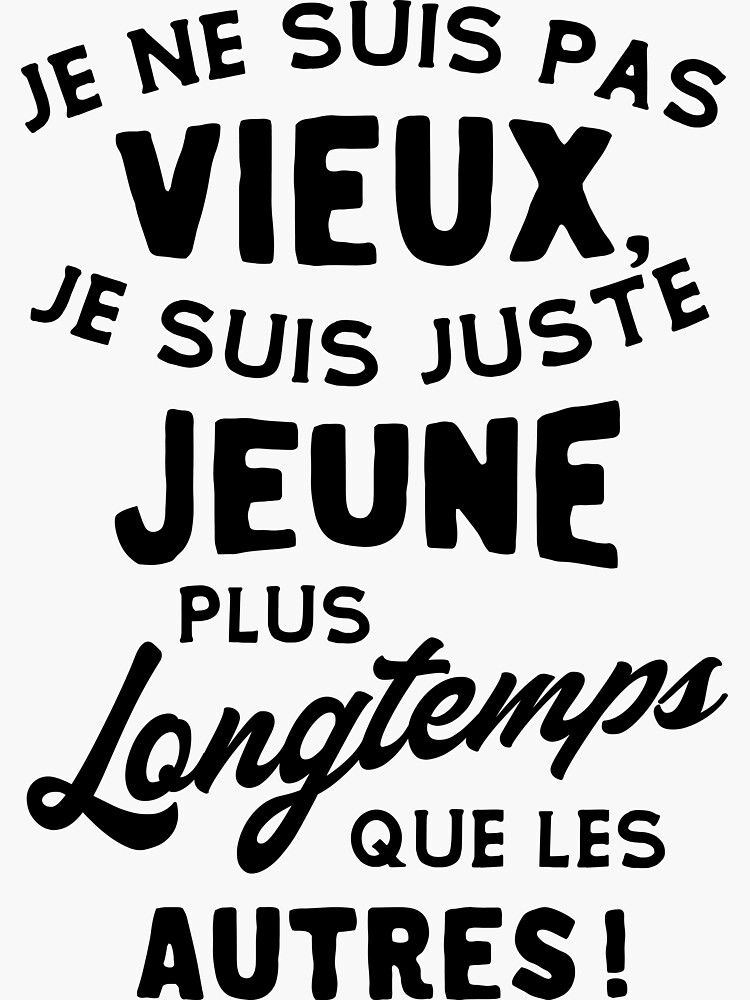 "Jeune plus longtemps que les autres - Cadeau Humour Papy" Sticker for ...