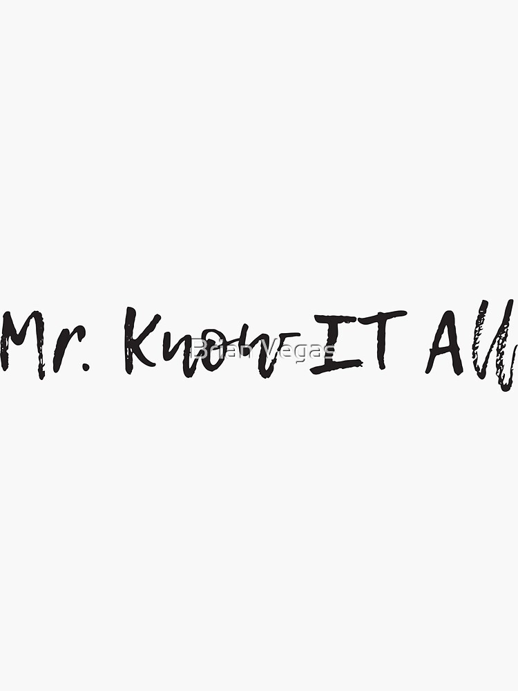"Mr know IT All" Sticker for Sale by BrianVegas | Redbubble