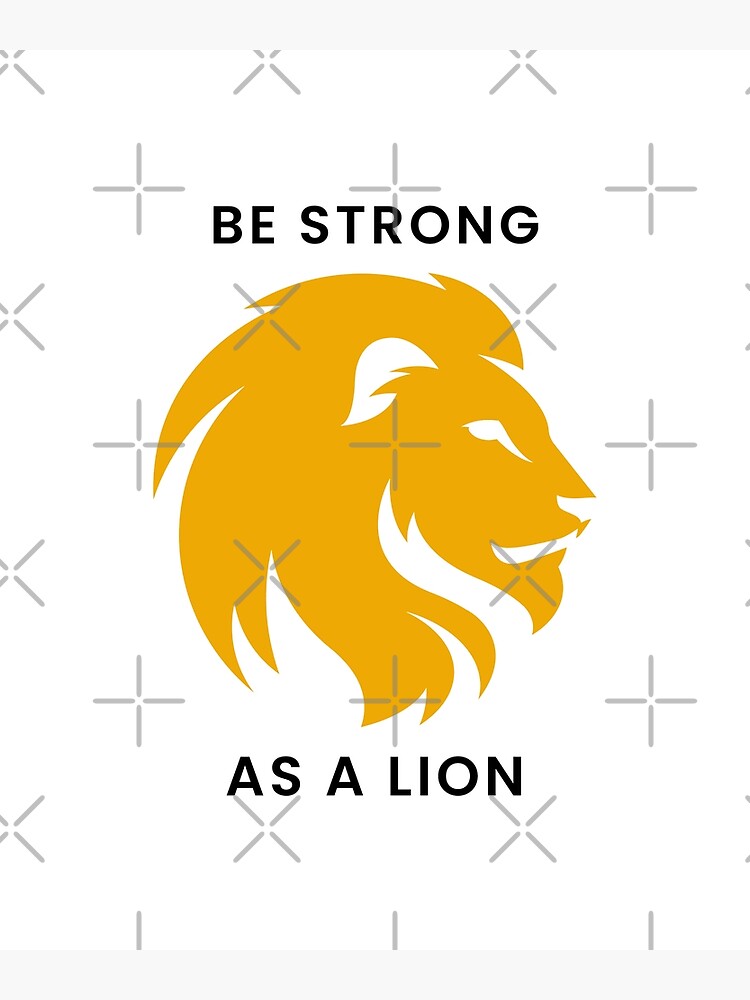 "Be Strong as a Lion" Poster for Sale by thatsaquote | Redbubble