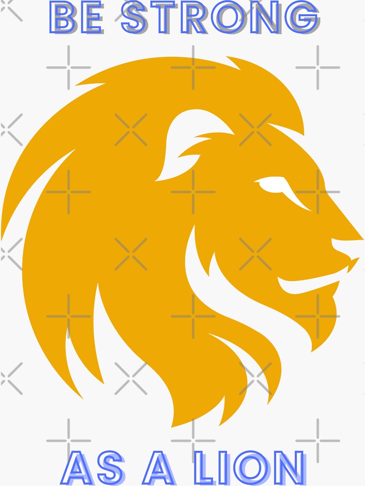 "Be Strong as a Lion" Sticker for Sale by thatsaquote | Redbubble