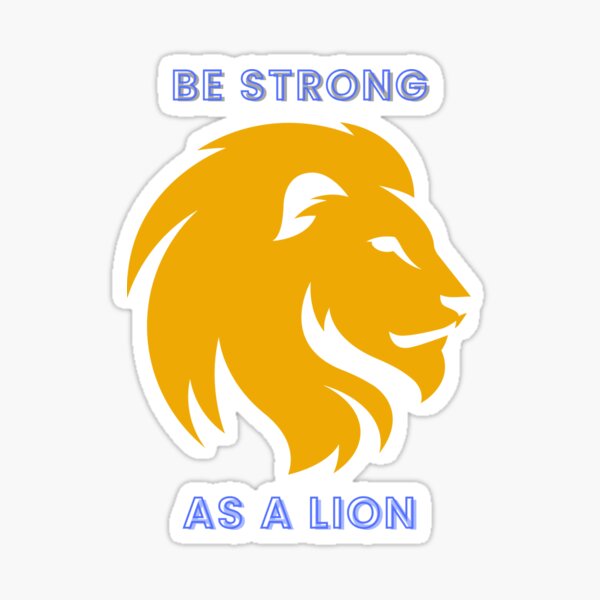 "Be Strong as a Lion" Sticker for Sale by thatsaquote | Redbubble