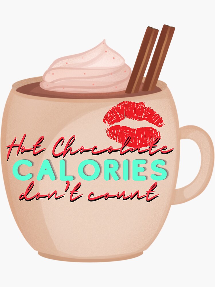 "Hot Chocolate Calories Don't Count" Sticker for Sale by HomeCanvas | Redbubble