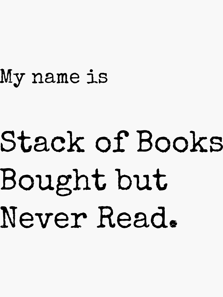 "Stack of books, bought but never read" Sticker for Sale by ajsapiens ...