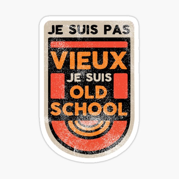 "Je suis pas Vieux, je suis Old School - Cadeau Humour Papy" Sticker ...