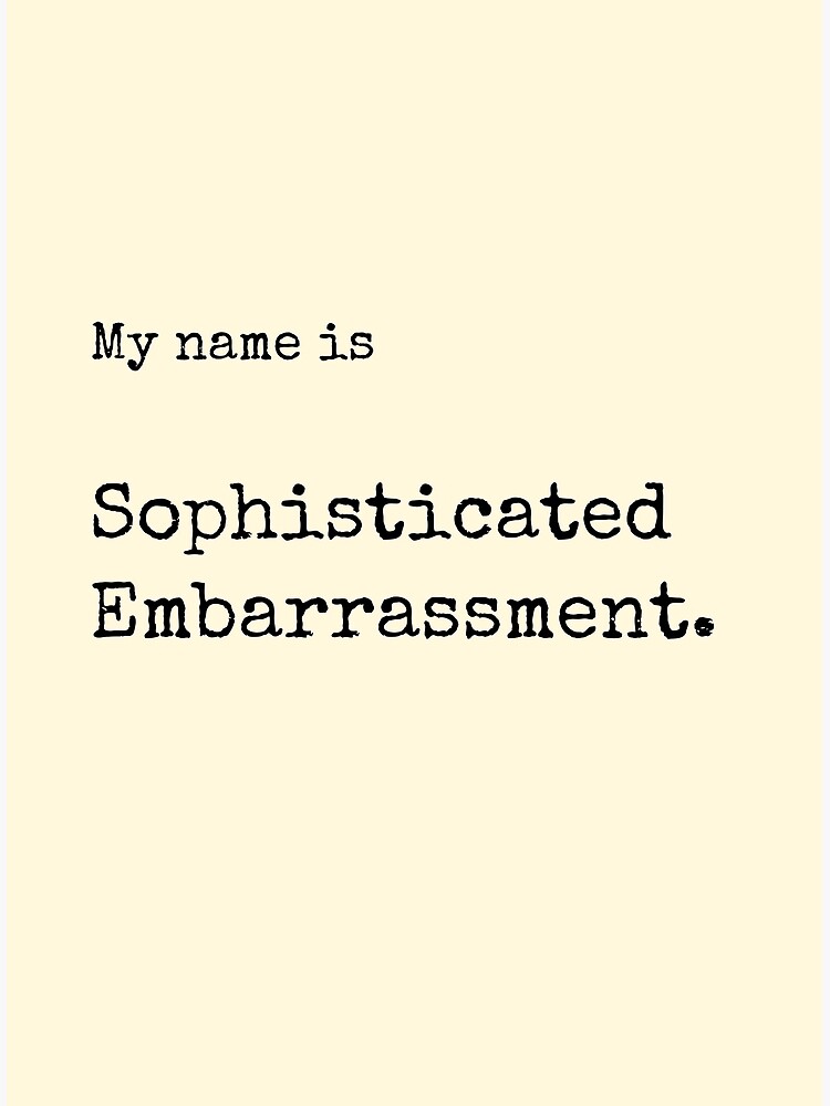 "Sophisticated Embarrassment" Poster for Sale by ajsapiens | Redbubble