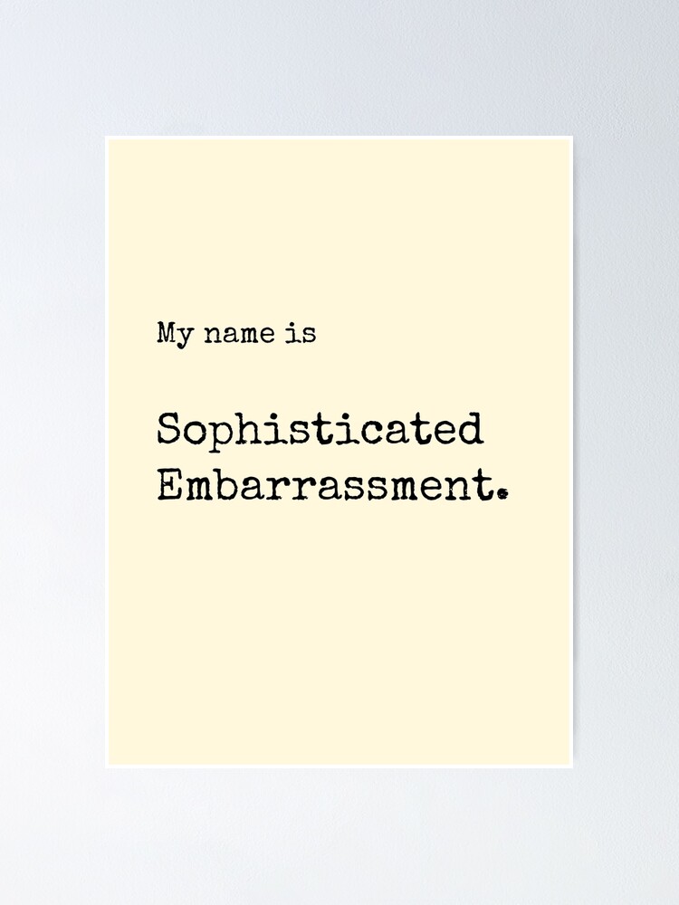 "Sophisticated Embarrassment" Poster for Sale by ajsapiens | Redbubble