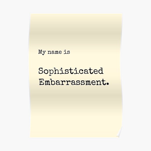 "Sophisticated Embarrassment" Poster for Sale by ajsapiens | Redbubble