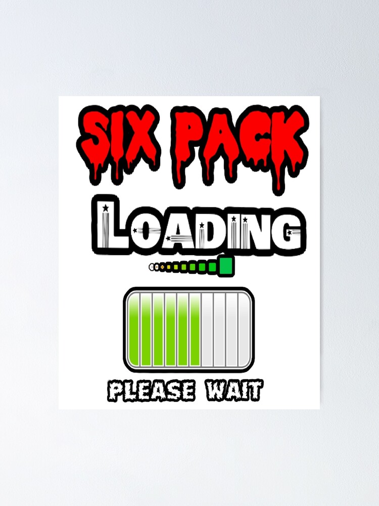 "Six Pack Loading Please Wait" Poster for Sale by Javedempire | Redbubble