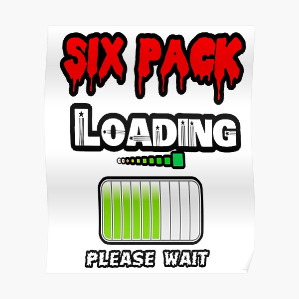 "Six Pack Loading Please Wait" Poster for Sale by Javedempire | Redbubble