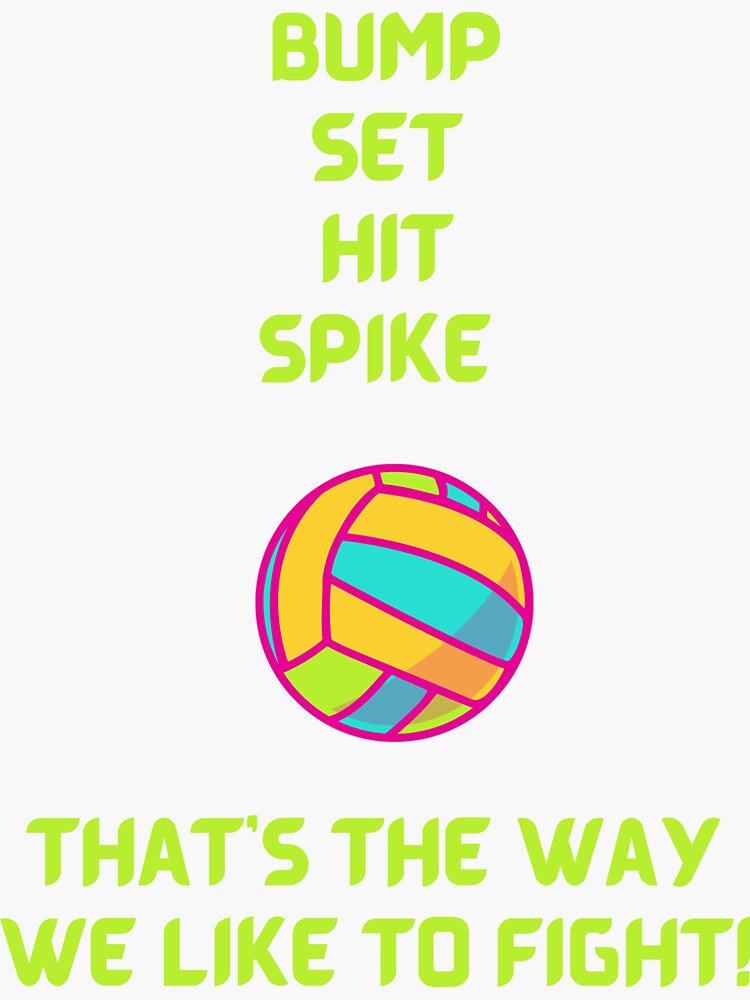 "Bump Set Hit Spike Thats the Way We Like to Fight" Sticker for Sale by ...