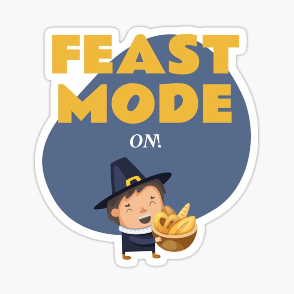 "Feast mode on!" Sticker for Sale by mdlayek | Redbubble