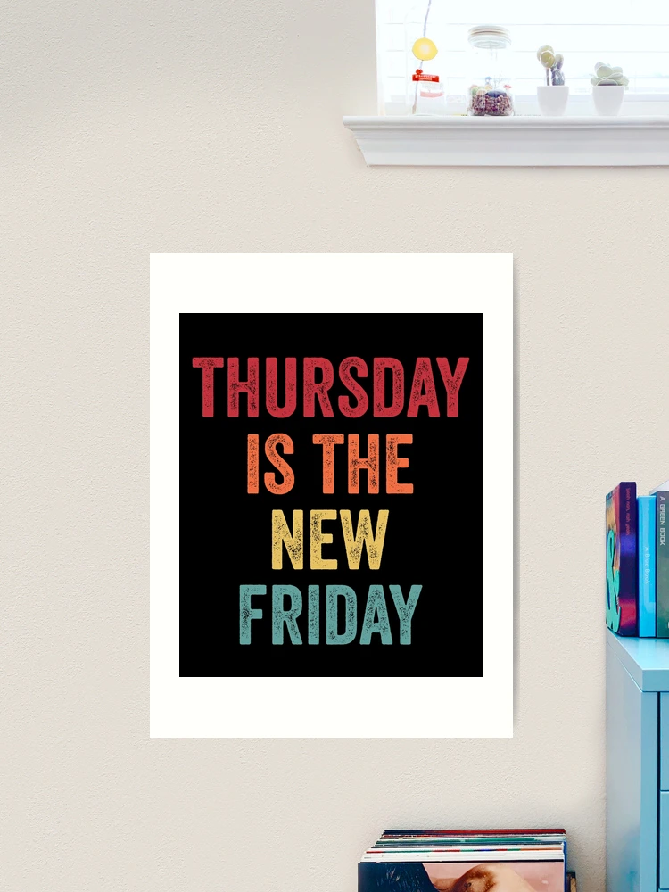Thursday Is The New Friday Quotes 167+ Funny Thursday Quotes To