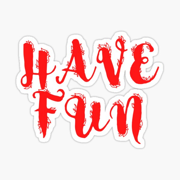 "HAVE FUN" Sticker for Sale by IsaCria | Redbubble
