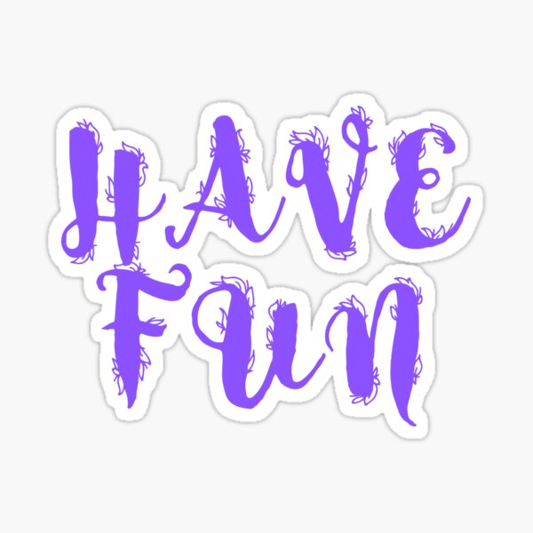 "HAVE FUN" Sticker for Sale by IsaCria | Redbubble