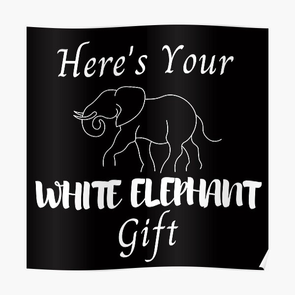 "Heres Your White Elephant Gift Christmas Party Shirt" Poster for Sale ...