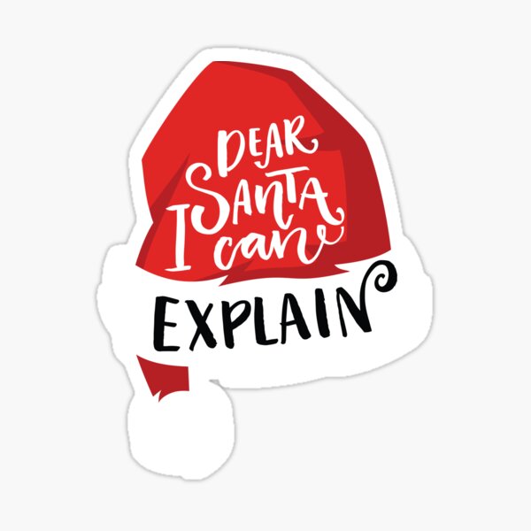 Dear Santa I Can Explain Sticker For Sale By Doracreations Redbubble