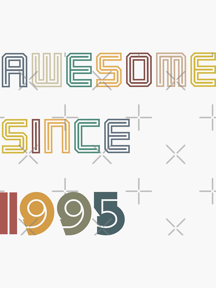 "Awesome since 1995, birthday 1995" Sticker for Sale by NgocDiep1234 ...
