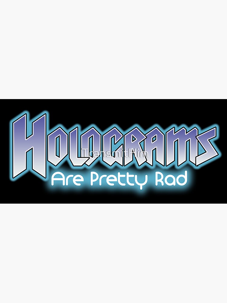 "Holograms Are Pretty Rad" Sticker for Sale by TransmitHim | Redbubble