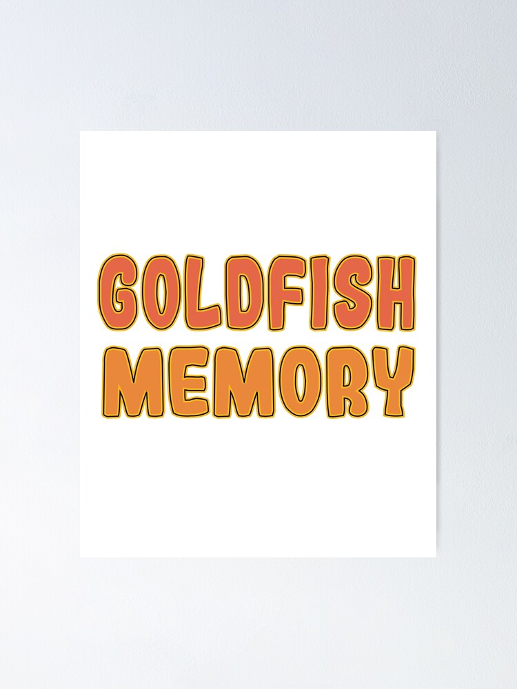 "goldfish memory-funny goldfish memory meme" Poster for Sale by retro10 ...