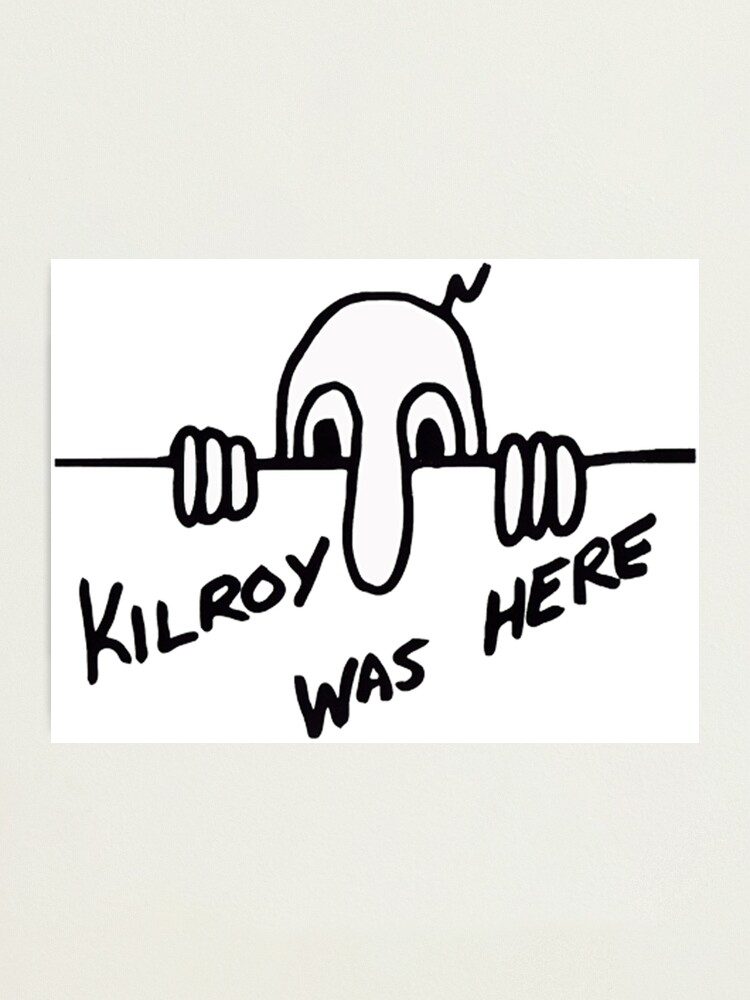 "kilroy was here" Photographic Print for Sale by Cheesy-Puffs | Redbubble