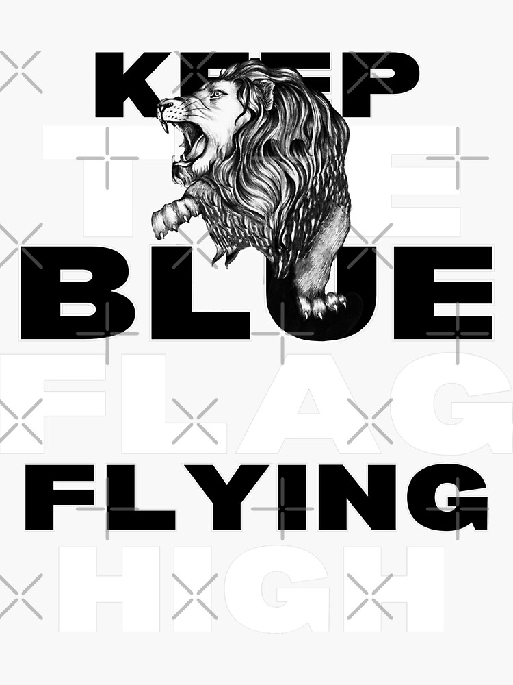 "KEEP THE BLUE FLAG FLYING HIGH" Sticker for Sale by DesignAndTales ...